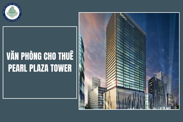 Văn phòng Pearl Plaza Tower Bình Thạnh có gì nổi bật, giá cho thuê như thế nào?