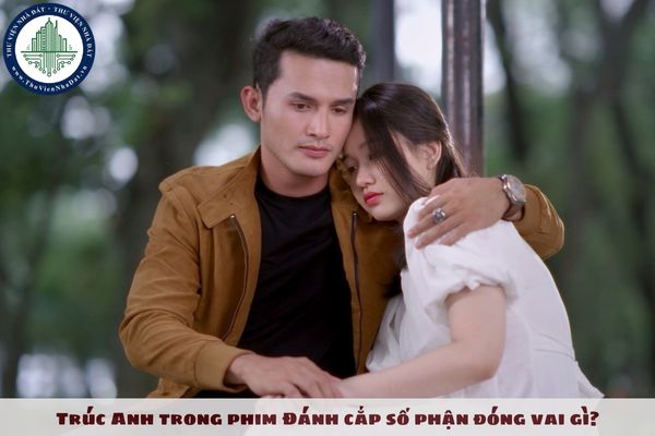 Trúc Anh đóng vai gì trong phim Đánh cắp số phận?